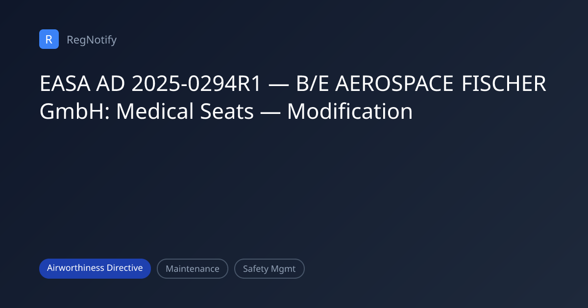 EASA AD 2025-0294R1 — B/E AEROSPACE FISCHER GmbH: Medical Seats ...